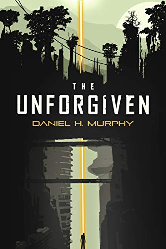 The Unforgiven by Daniel H Murphy | Goodreads