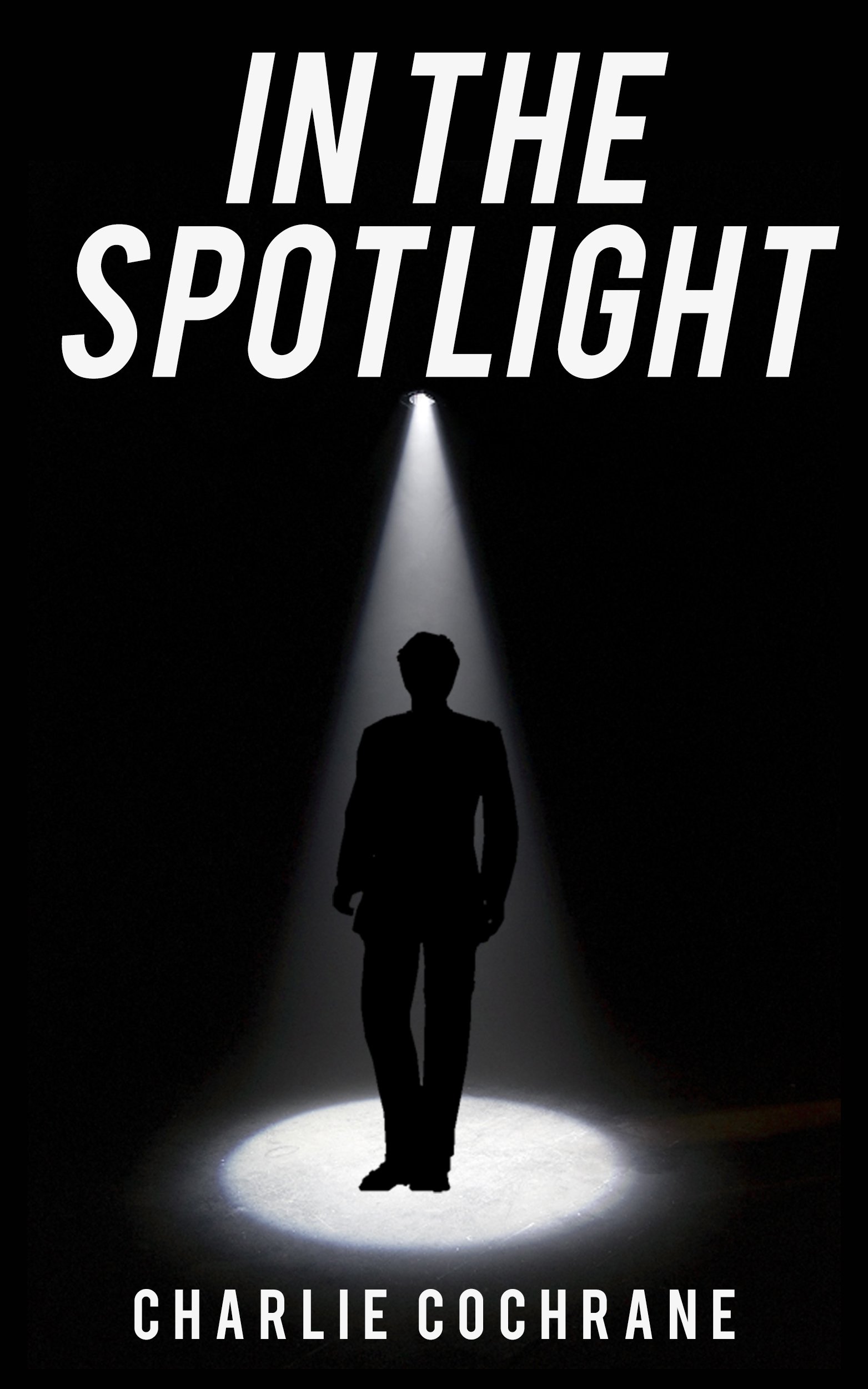 In the Spotlight by Charlie Cochrane | Goodreads