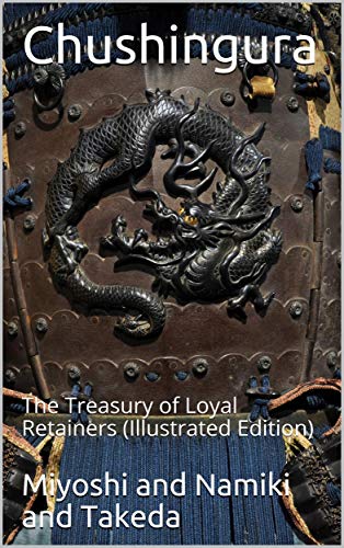 Chushingura / The Treasury of Loyal Retainers: by Takeda | Goodreads