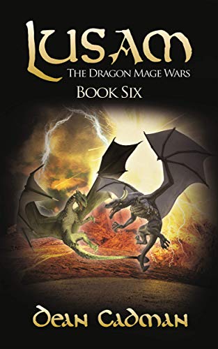 Lusam: The Dragon Mage Wars Book Six by Dean Cadman | Goodreads