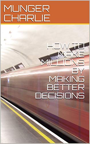 How to Make Millions by Making Better Decisions: Billionaires Guide to ...