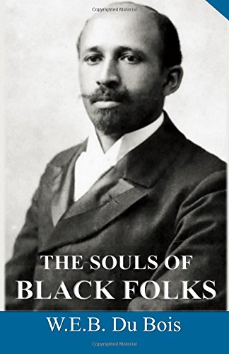 The Souls of Black Folks by W.E.B. Du Bois | Goodreads