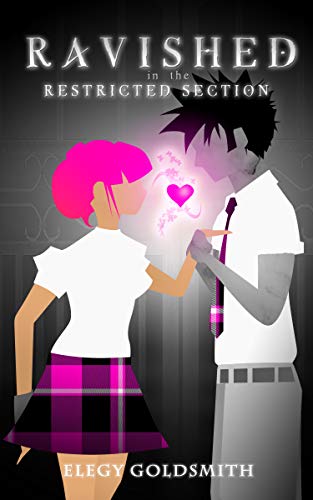 Ravished in the Restricted Section by Elegy Goldsmith | Goodreads