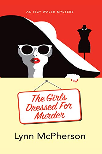 The Girls Dressed for Murder: An Izzy Walsh Mystery by Lynn Mcpherson ...