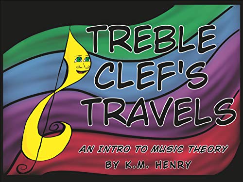 Treble Clef's Travels: An Intro to Music Theory by K.M. Henry | Goodreads