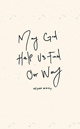 May God Help Us Find Our Way by Reyna Biddy | Goodreads