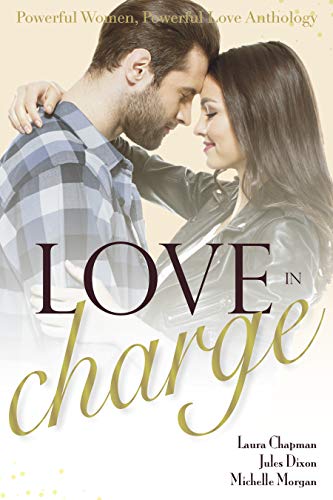 Love in Charge: Powerful Women, Powerful Love by Jules Dixon | Goodreads