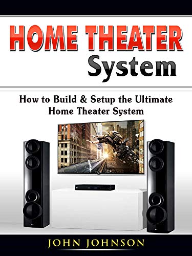 Home Theater System: How to Build & Setup the Ultimate Home Theater ...