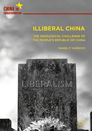 Illiberal China: The Ideological Challenge of the People's Republic of ...