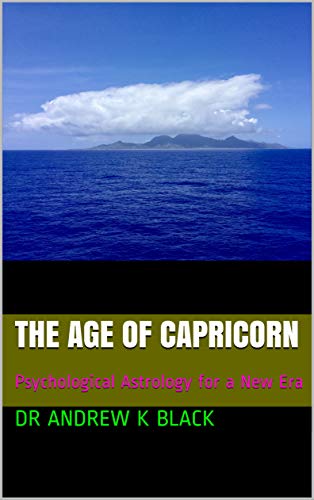 The Age of Capricorn: Psychological Astrology for a New Era by Andrew K ...