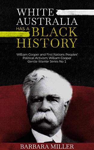White Australia Has A Black History: William Cooper and First Nations ...