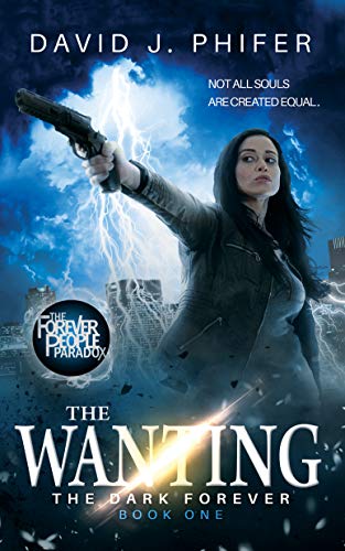 The Wanting: The Dark Forever Book 1 by David J. Phifer | Goodreads