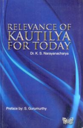 Relevance of Kautilya for Today by K.S. Narayanacharya | Goodreads