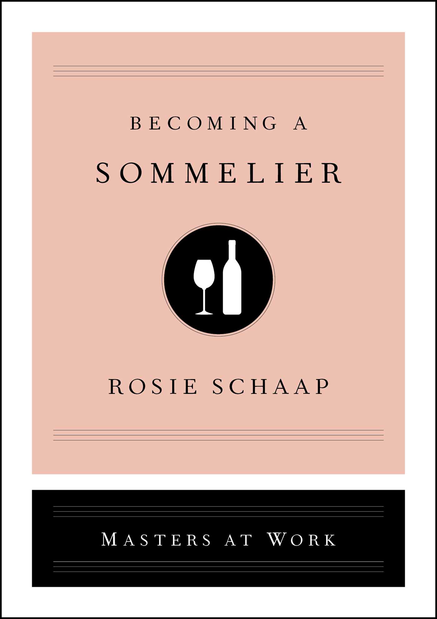 Becoming a Sommelier (Masters at Work) by Rosie Schaap | Goodreads