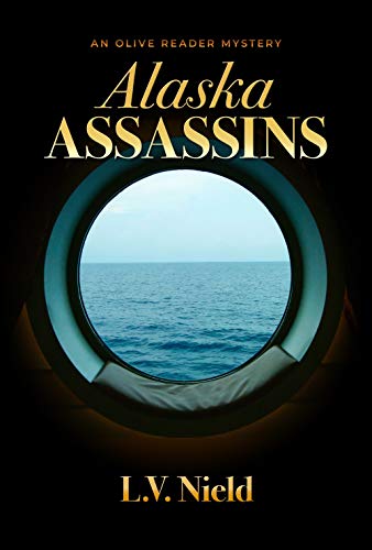 Alaska Assassins (Olive Reader #2) by L.V. Nield | Goodreads