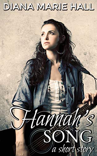 Hannah's Song: A Short Story by Diana Marie Hall | Goodreads