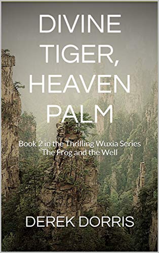 Divine Tiger, Heaven Palm: Book Two in the Thrilling Wuxia Series The ...