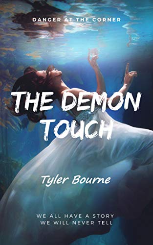 The Demon Touch: We all have a story we will never tell by Tyler Bourne ...