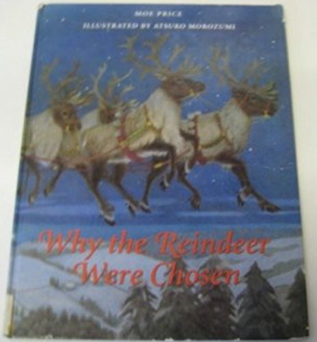 Why the Reindeer Where Chosen by Moe Price | Goodreads