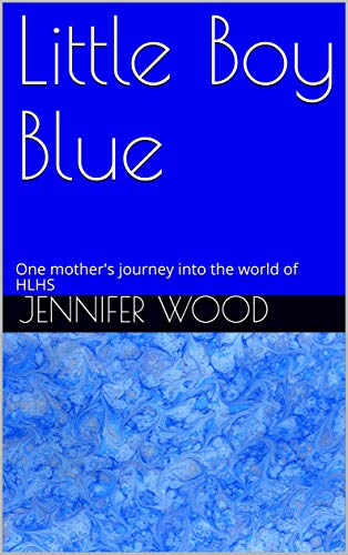 Little Boy Blue: One mother's journey into the world of HLHS by ...