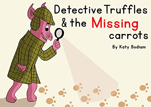Detective Truffles and the missing carrots by Katy Bodiam | Goodreads