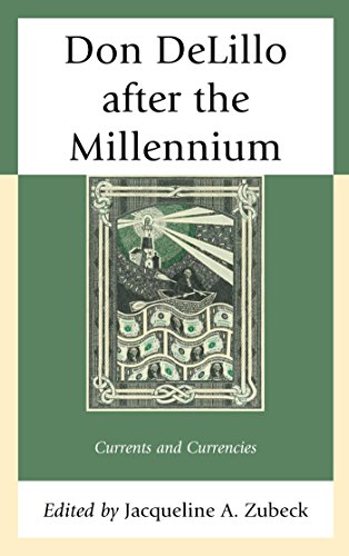 Don DeLillo after the Millennium: Currents and Currencies by Jacqueline ...