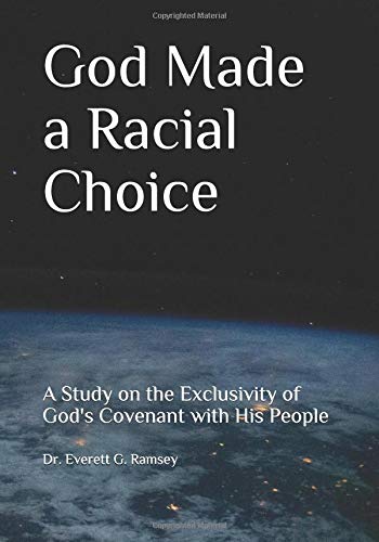 God Made a Racial Choice: A Study on the Exclusivity of God’s Covenant ...