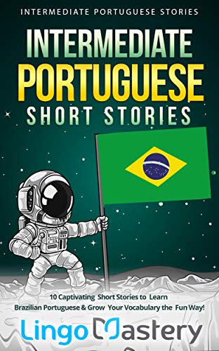 Intermediate Portuguese Short Stories: 10 Captivating Short Stories to ...