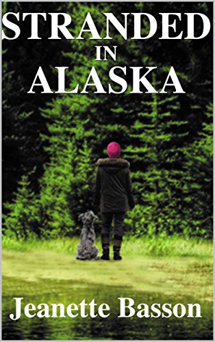 Stranded In Alaska by Jeanette Basson | Goodreads