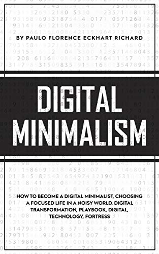 DIGITAL MINIMALISM: How To Become A Digital Minimalist, Choosing a ...