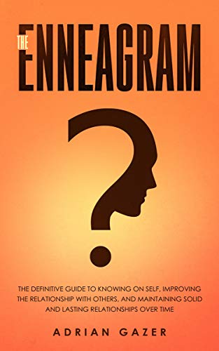 Enneagram: the definitive guide to knowing oneself, improving the ...