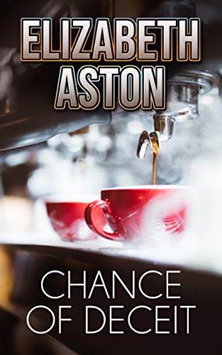 Chance of Deceit (Coffee-to-go-series #1) by Elizabeth Aston | Goodreads