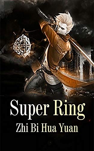 Super Ring: Volume1 by Zhibi Huayuan | Goodreads