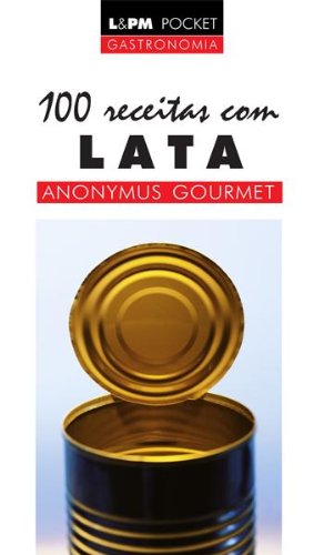 100 Receitas com Lata by Anonymus Gourmet | Goodreads