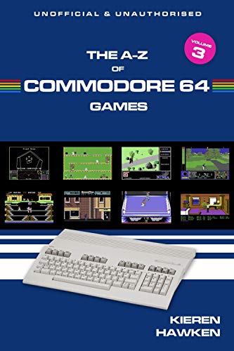 The A-Z of Commodore 64 Games: Volume 3 by Kieren Hawken | Goodreads