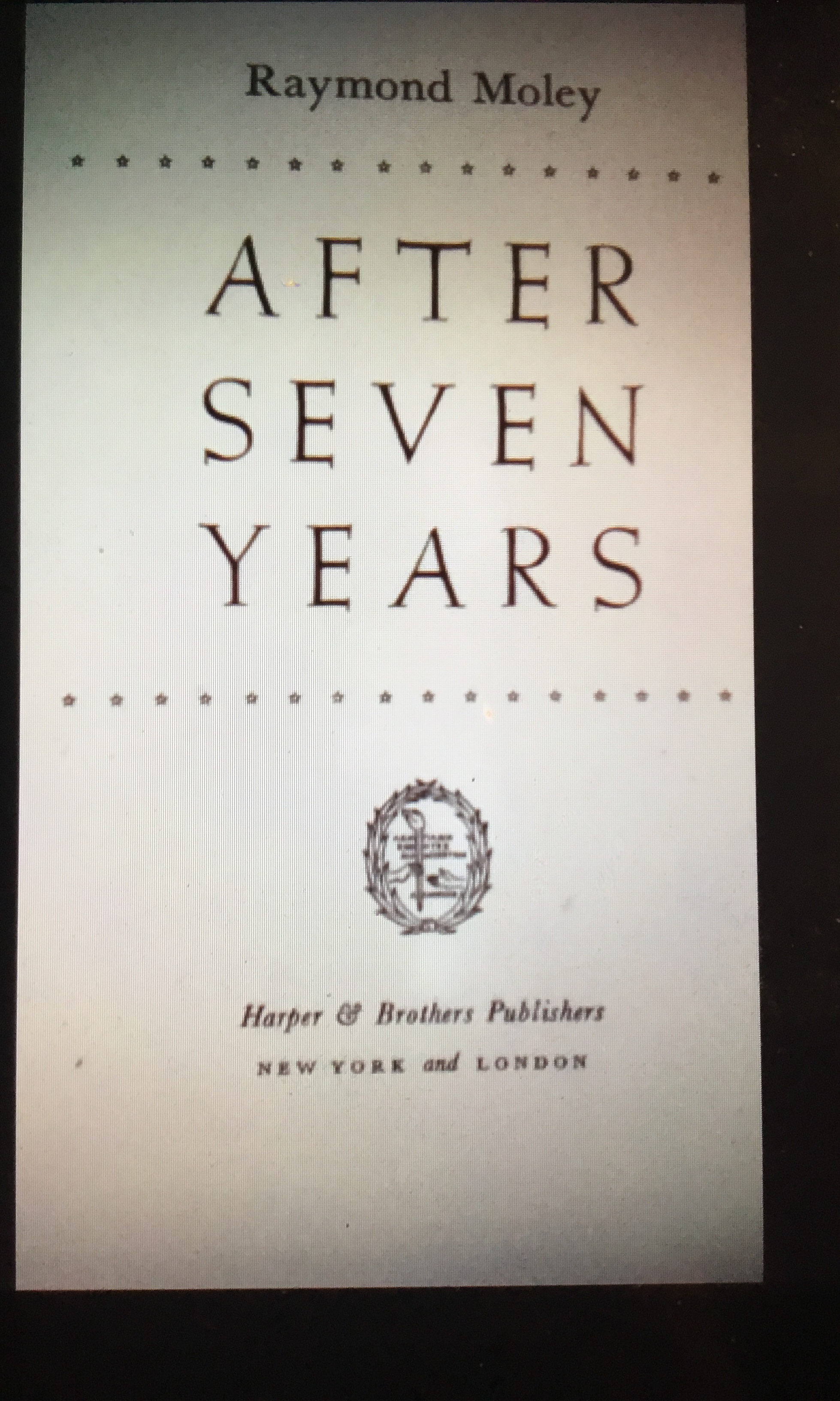 After Seven Years by Raymond Moley | Goodreads