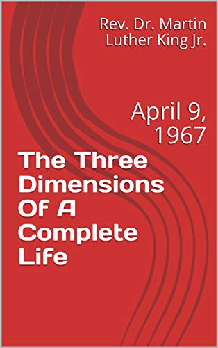 The Three Dimensions Of A Complete Life: April 9, 1967 by Martin Luther ...