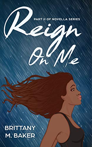 Reign on Me (Reign #2) by Brittany Baker | Goodreads