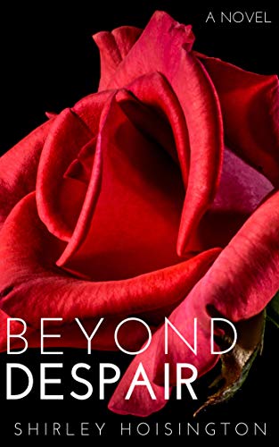 Beyond Despair by Shirley L. Hoisington | Goodreads