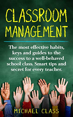 Classroom Management: The most effective habits, keys and guides to the ...