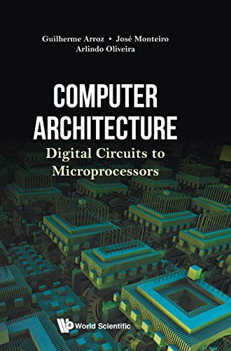 Computer Architecture: Digital Circuits to Microprocessors by Guilherme ...