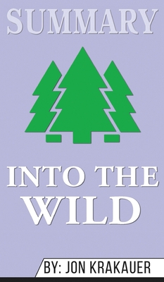 Summary of Into the Wild by Jon Krakauer by Abbey Beathan | Goodreads