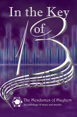 In the Key of 13: An anthology of music and murder by M H Callway ...