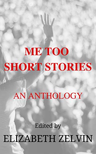 Me Too Short Stories: An Anthology by Elizabeth Zelvin | Goodreads