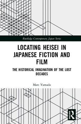 Locating Heisei in Japanese Fiction and Film: The Historical ...