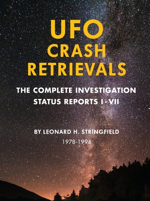 UFO Crash Retrievals: The Complete Investigation - Status Reports I-VII ...