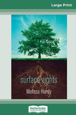 Surface Rights: A Novel (16pt Large Print Edition) by Melissa Hardy ...
