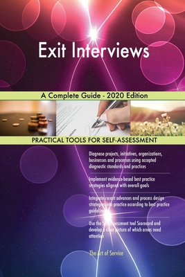Exit Interviews A Complete Guide - 2020 Edition by Gerardus Blokdyk ...