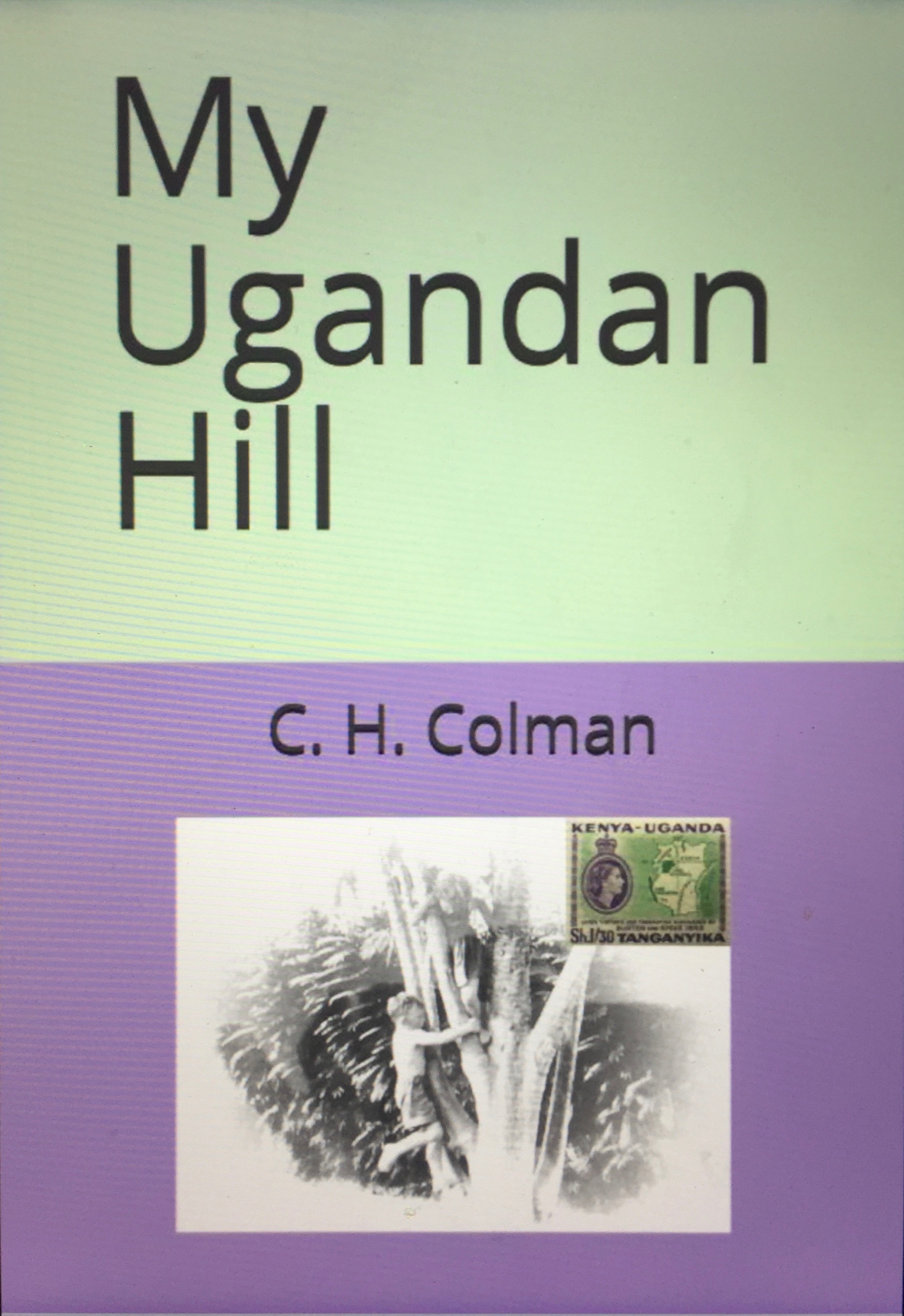 My Ugandan Hill by C.H. Colman | Goodreads