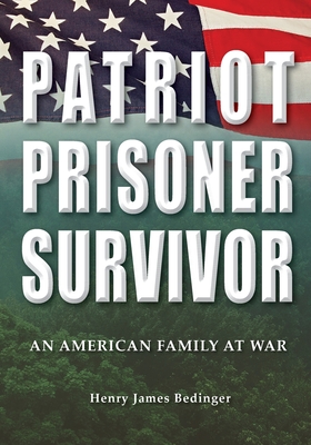 Patriot, Prisoner, Survivor: An American Family at War by Henry James ...